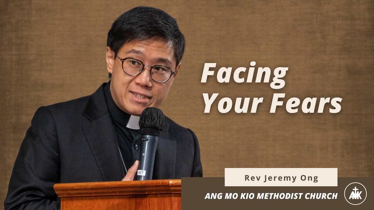 "Facing Your Fears" Sermon by Rev Jeremy Ong - YouTube