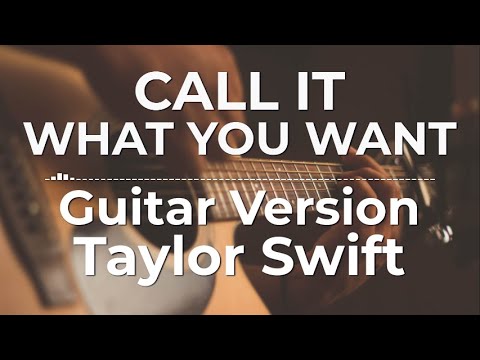 Call It What You Want (Guitar Version) - Taylor Swift | Lyric Video ...