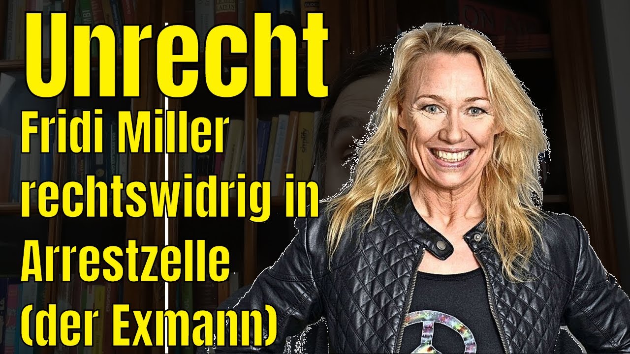 Fridi Miller: Rechtswidrig in die Arrestzelle (der Exmann) - YouTube