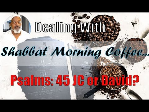 Shabbat Morning Coffee: Psalms 45: JC, David, or Who? - YouTube