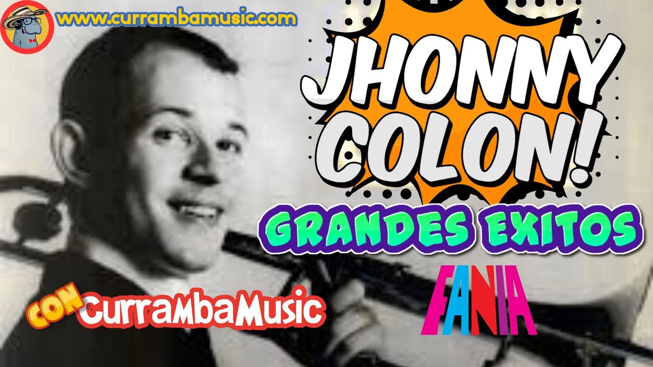 JOHNNY COLON, EXITOS, FANIA, FANIA ALL STAR - 👉🏻CURRAMBAMUSIC👈🏻 - YouTube