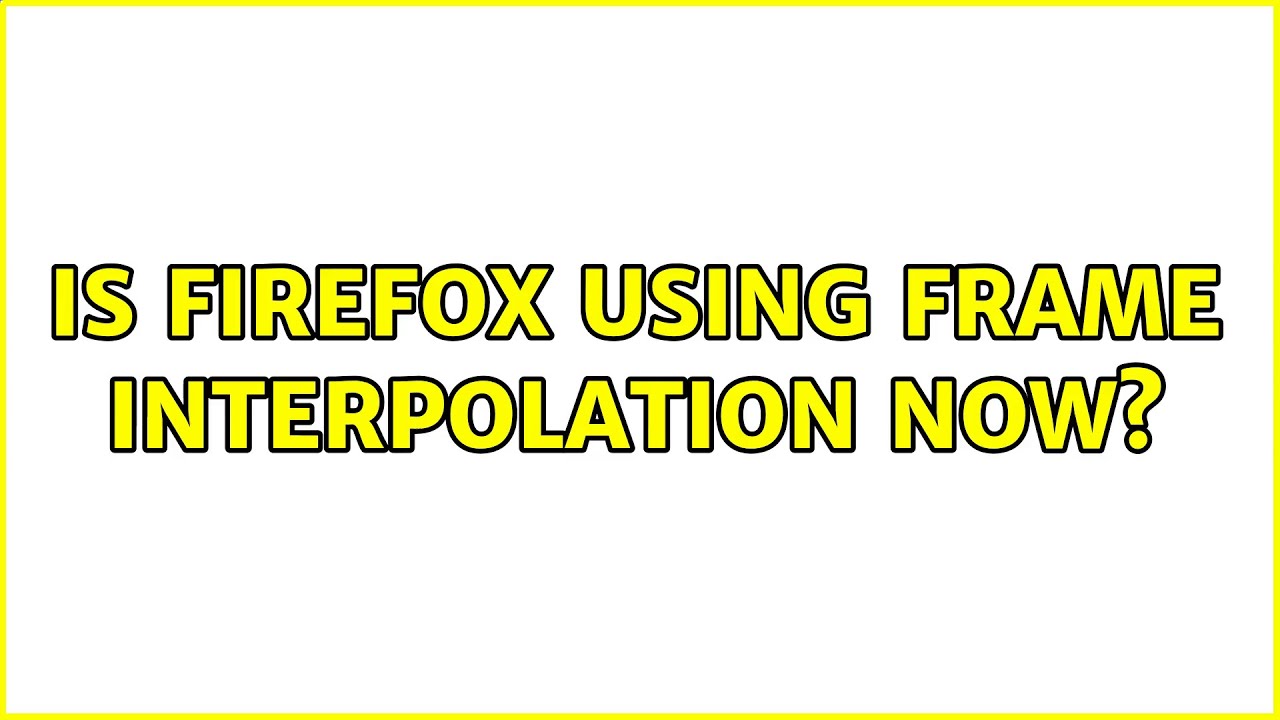 Is Firefox using frame interpolation now? - YouTube