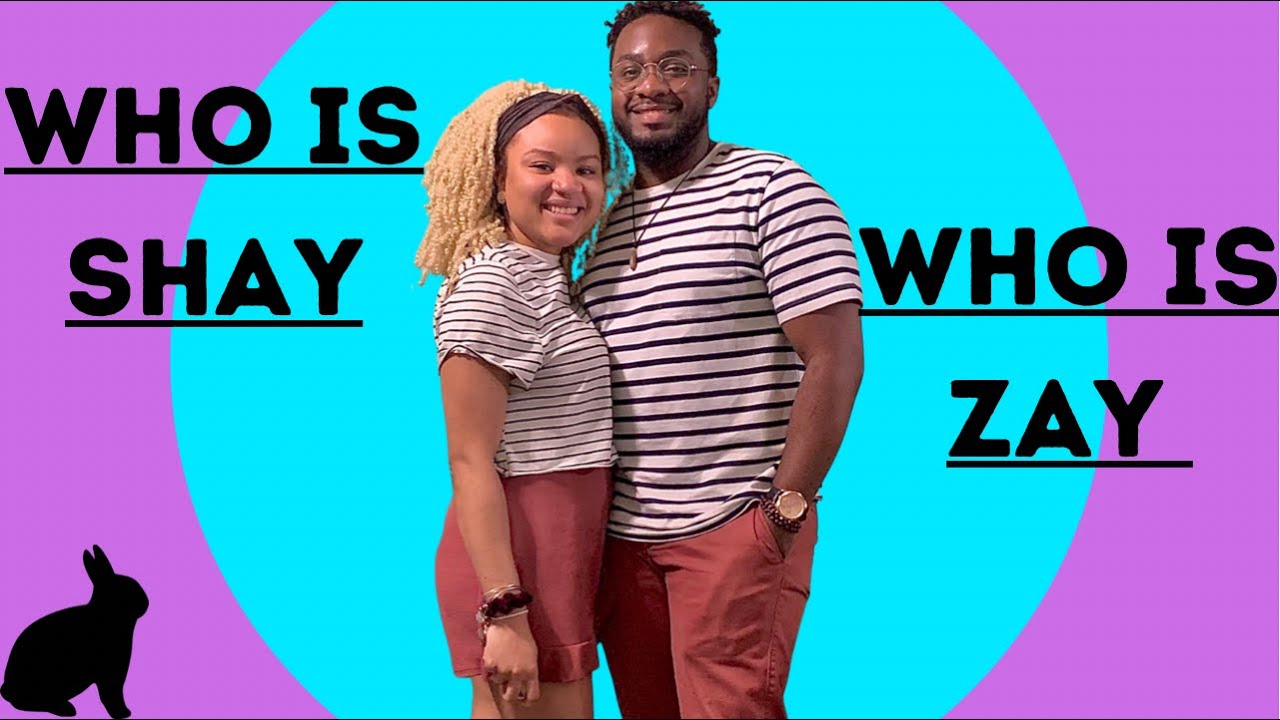 Who is Zay / Who is Shay - YouTube
