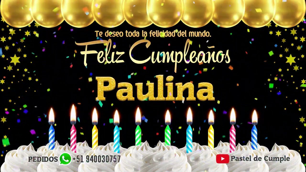 Feliz Cumpleaños Paulina - Pastel de Cumpleaños con Música para Paulina ...