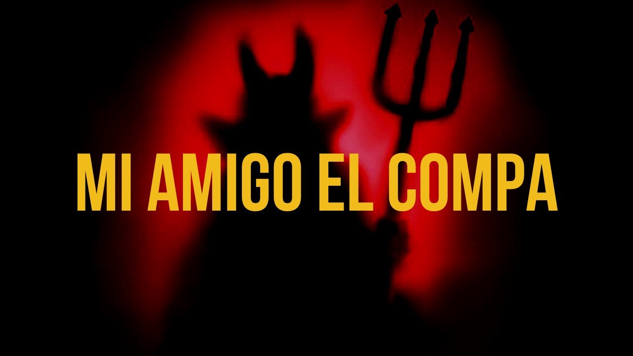 "RELATO FAMILIAR" | Mi Amigo El Compa | Historias Del Diablo | RELATOS ...