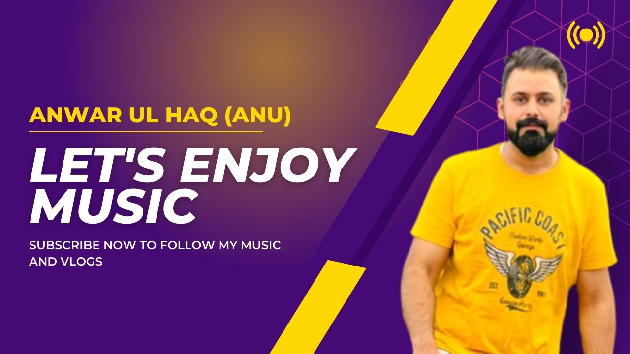 Anwar Ul Haq (Anu) - Singer, Composer, Recording Artist and Youtuber - YouTube