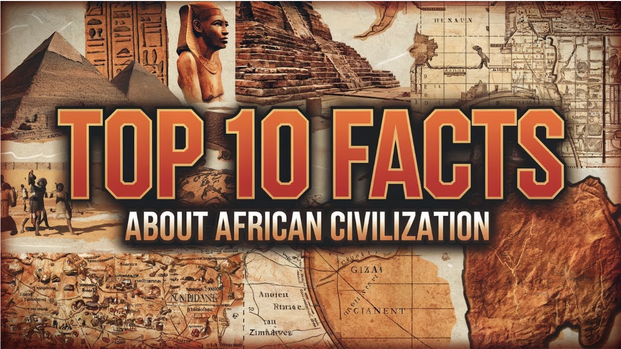 Top 10 Fascinating Facts About African Civilization You Didn't know ...