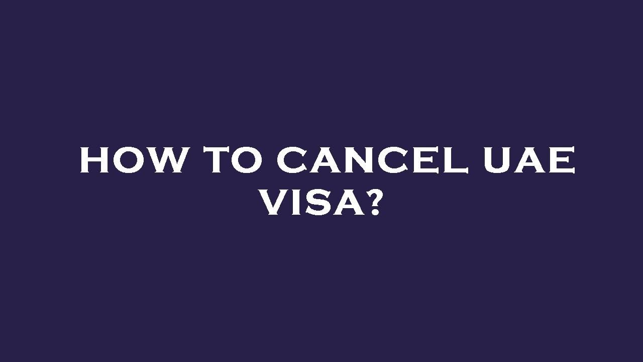 How To Cancel Uae Visa YouTube how-to-cancel-uae-visa-youtube