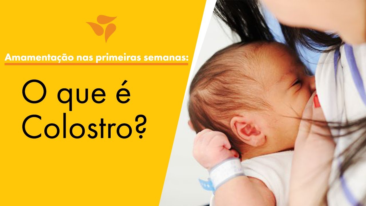 AMAMENTAÇÃO NAS PRIMEIRAS SEMANAS: O QUE É COLOSTRO? 🤱🏽 - YouTube