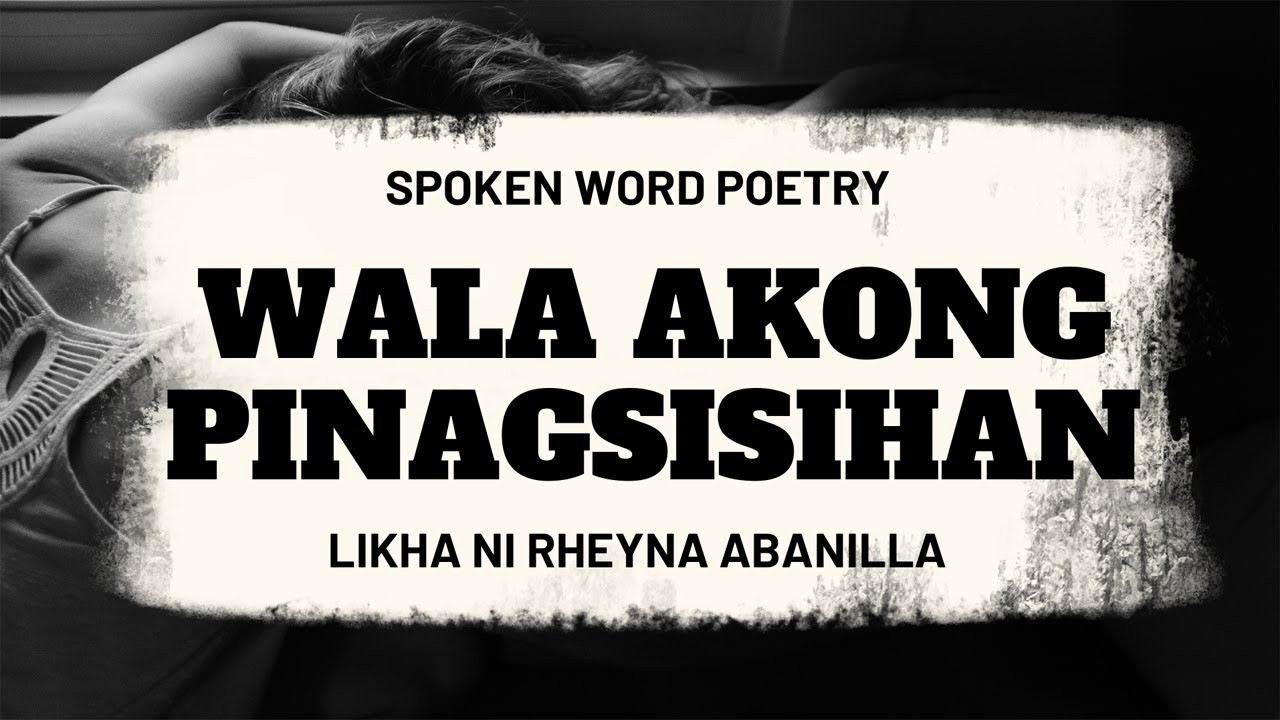 WALA AKONG PINAGSISIHAN | SPOKEN WORD POETRY | RHEYNA ABANILLA - YouTube