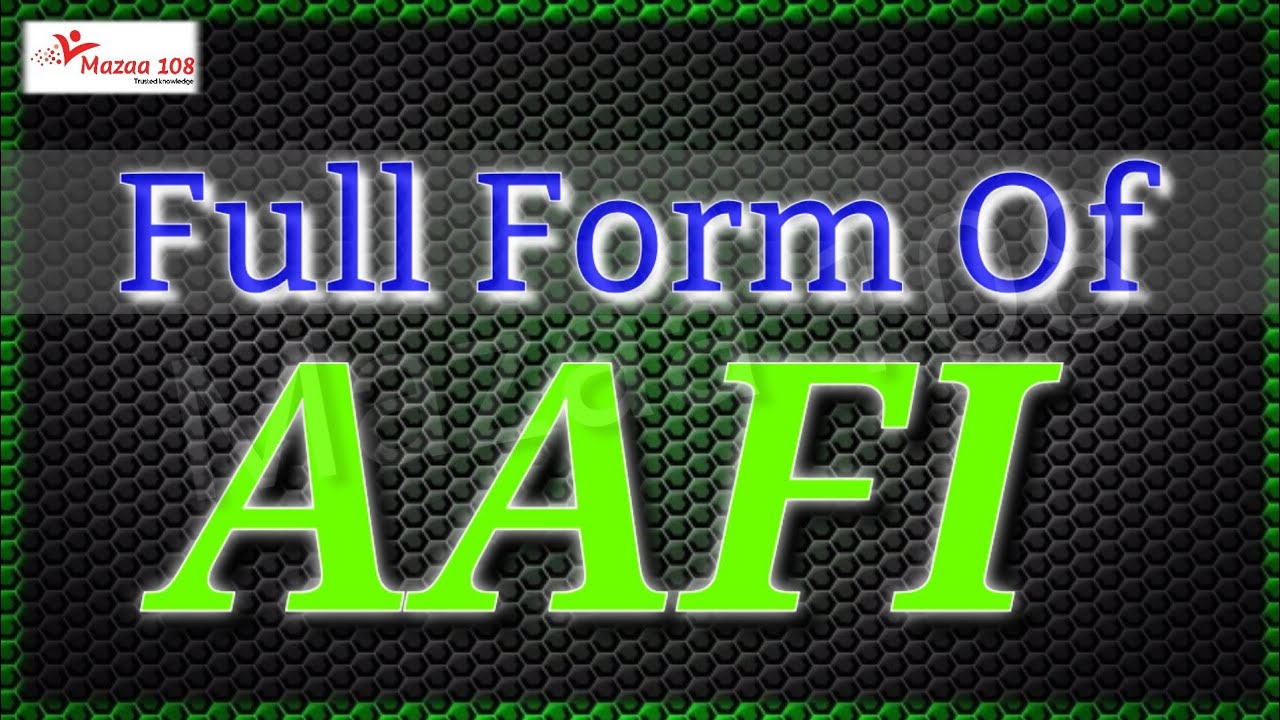 full form of AAFI | AAFI full form | full form AAFI | AAFI Means | AAFI ...