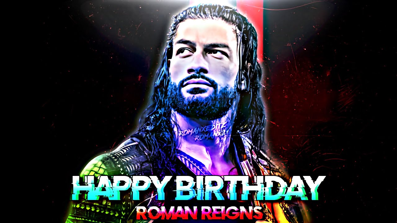 ROMAN REIGNS BIRTHDAY | HAPPY BIRTHDAY | 2K EDIT | @dhruveditz21 @WWE # ...