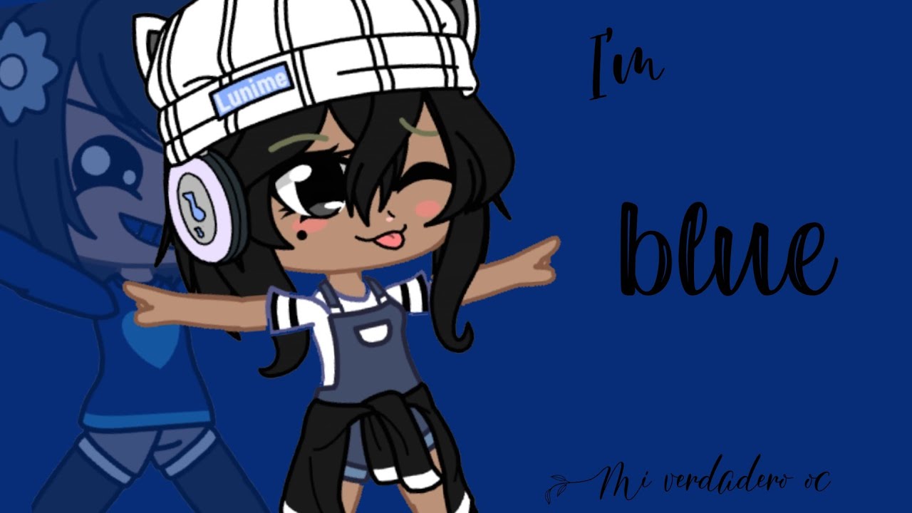 I'm blue (gacha life) mi verdadero oc - YouTube
