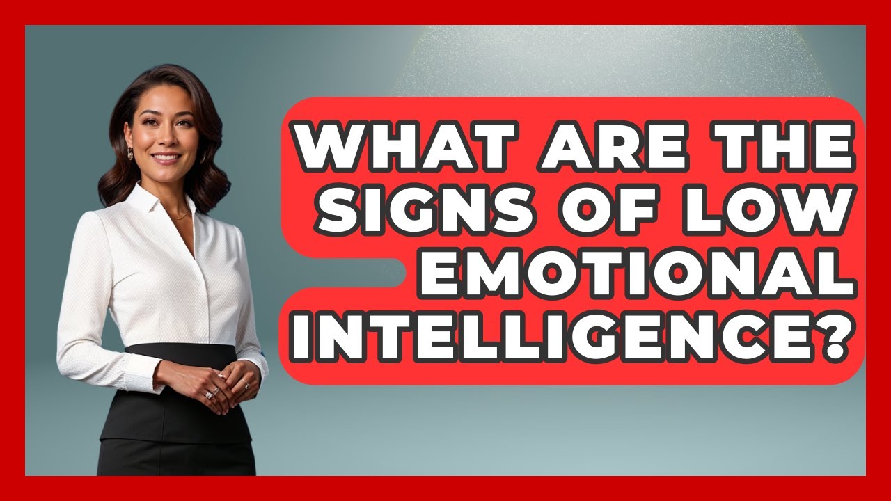 What Are The Signs Of Low Emotional Intelligence? - Better Family ...
