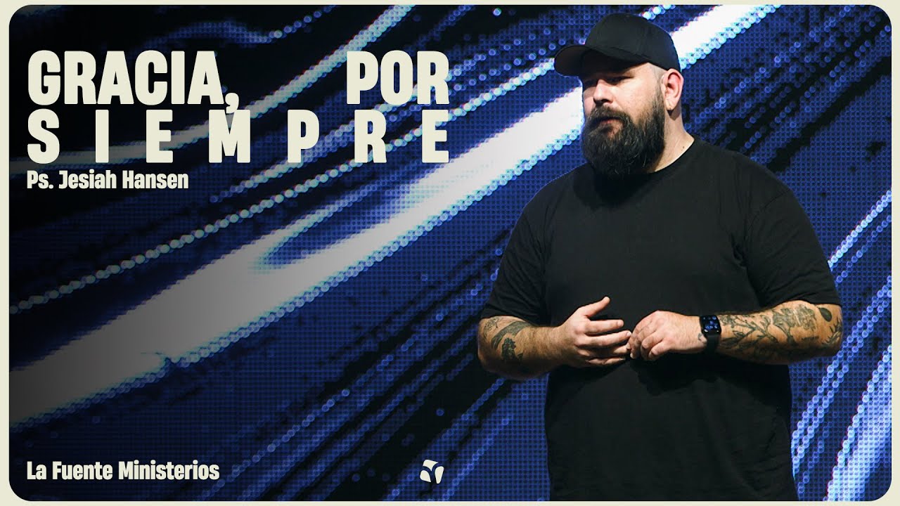Gracia, por siempre – Ps. Jesiah Hansen. - YouTube