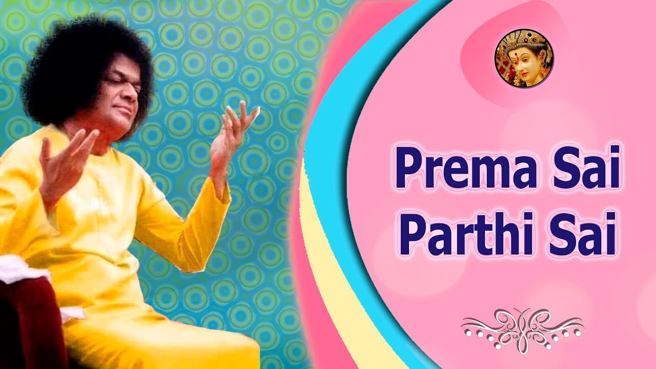 Prema Sai Parthi Sai Pavana Sai Parama Guru Sai | Sai Bhajan - YouTube