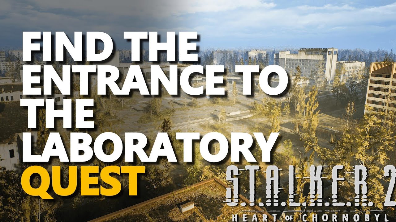 Find the Entrance to the Laboratory STALKER 2 Heart of Chornobyl - YouTube