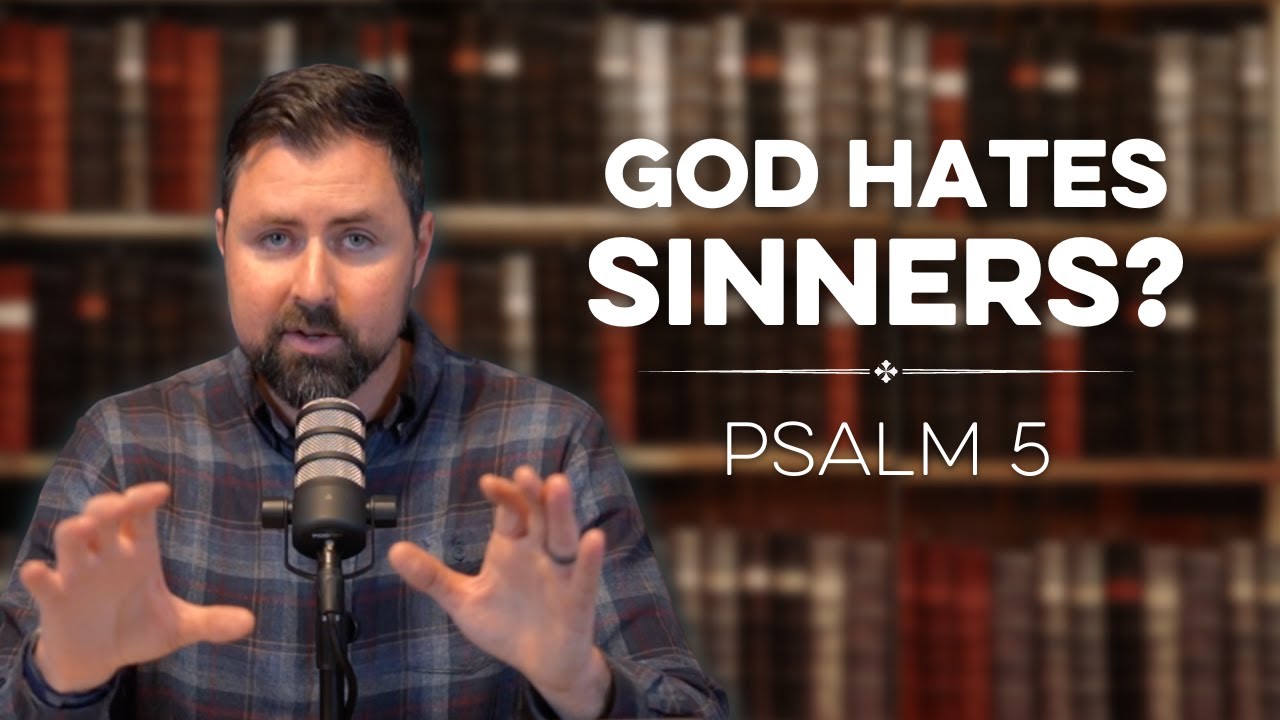 Psalm 5 - God Hates Sinners? - YouTube