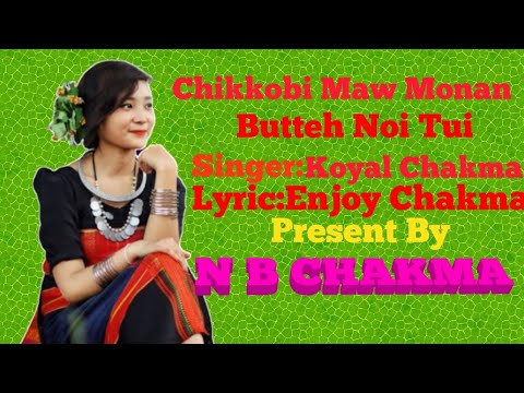 Chikkobi Maw Monan Butteh Noi Tui-_Lyrics--#Chakma Music Vedio#chakma # ...