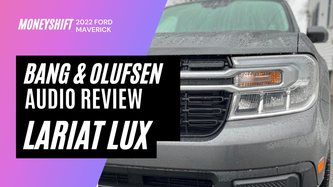 2022 Ford Maverick Lariat Lux: Bang & Olufsen Sound System Review ...