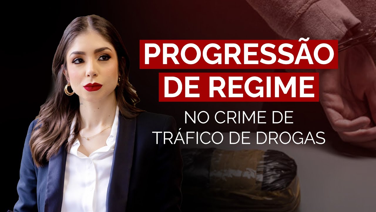 Progressão de Regime no Crime de TRÁFICO DE DROGAS | Entenda Como a Lei ...