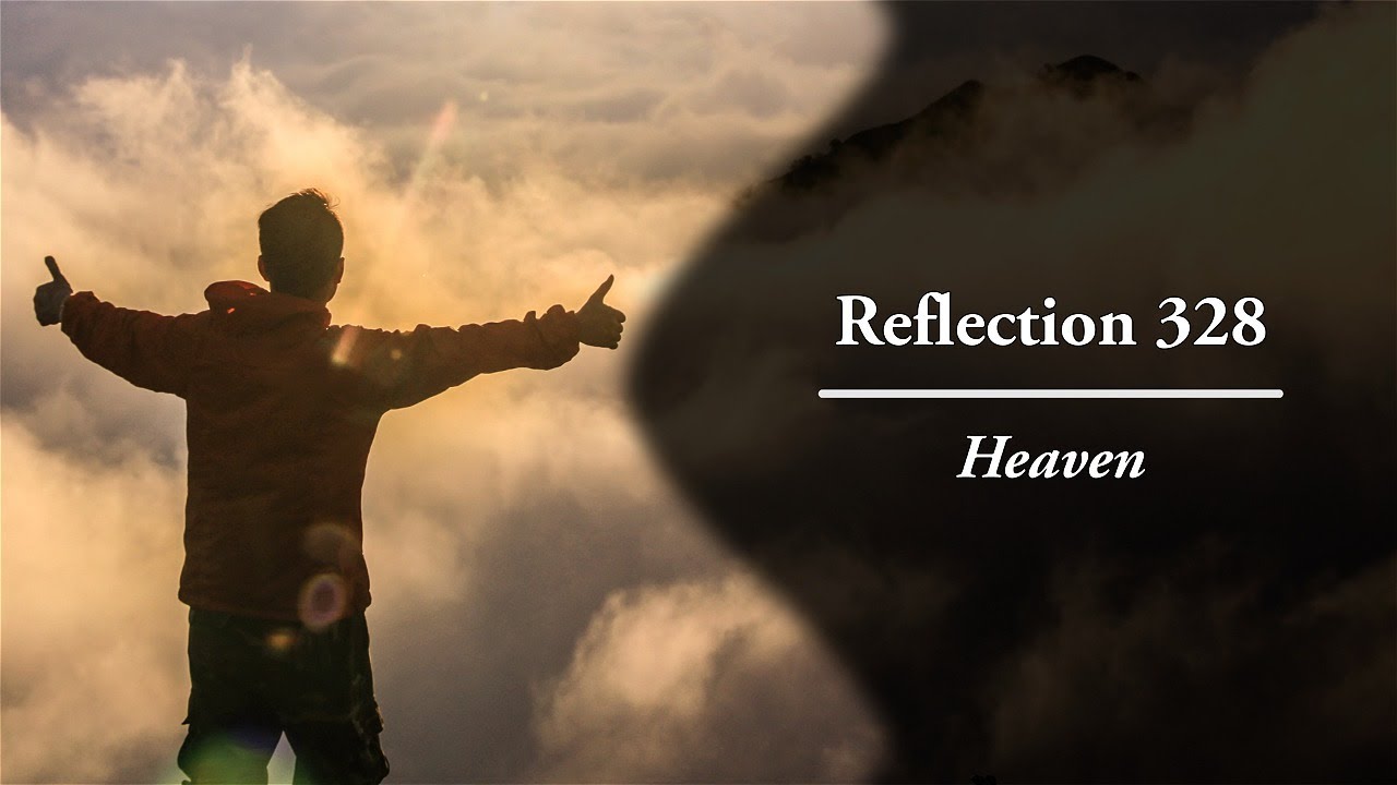 Reflection 328: Heaven - YouTube