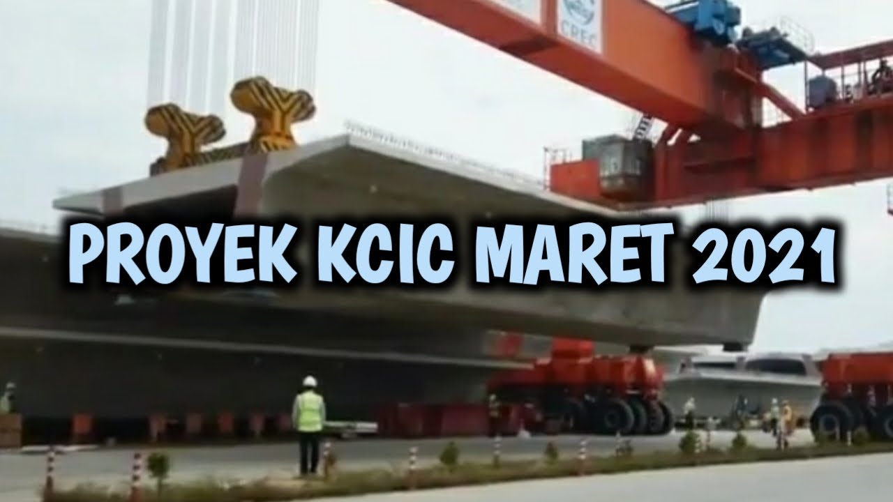 PROYEK KCIC MARET 2021 . - YouTube