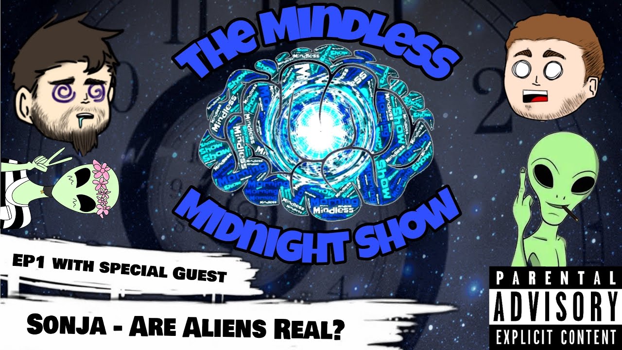 The Mindless Midnight Show Ep1 with Special Guest Sonja - Are Aliens Real? - YouTube
