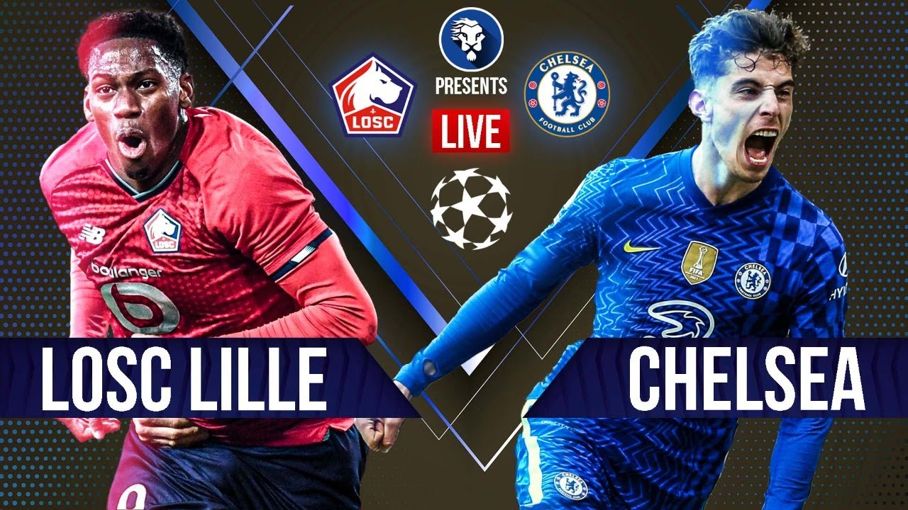 LOSC LILLE VS CHELSEA LIVE WATCHALONG - CHAMPIONS LEAGUE ROUND OF 16 ...
