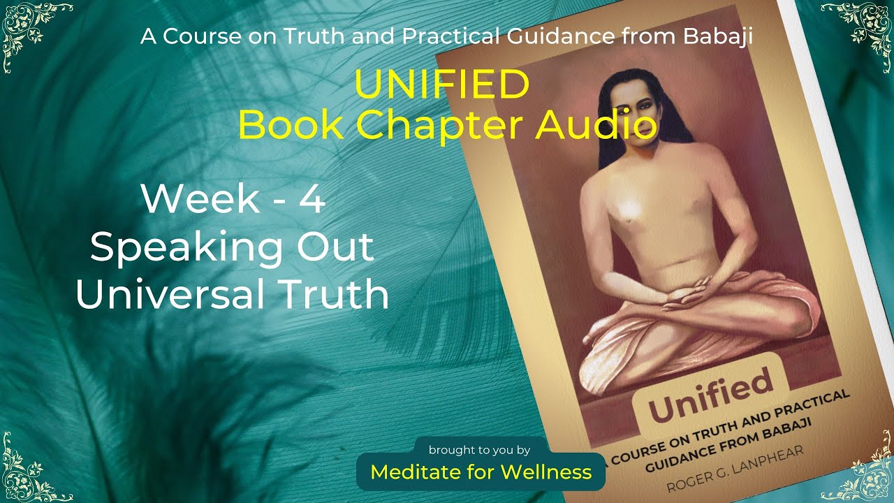 Week-4 Speaking Out Universal Truth | Audio book | Unified - A course on Truth & guidance frm ...