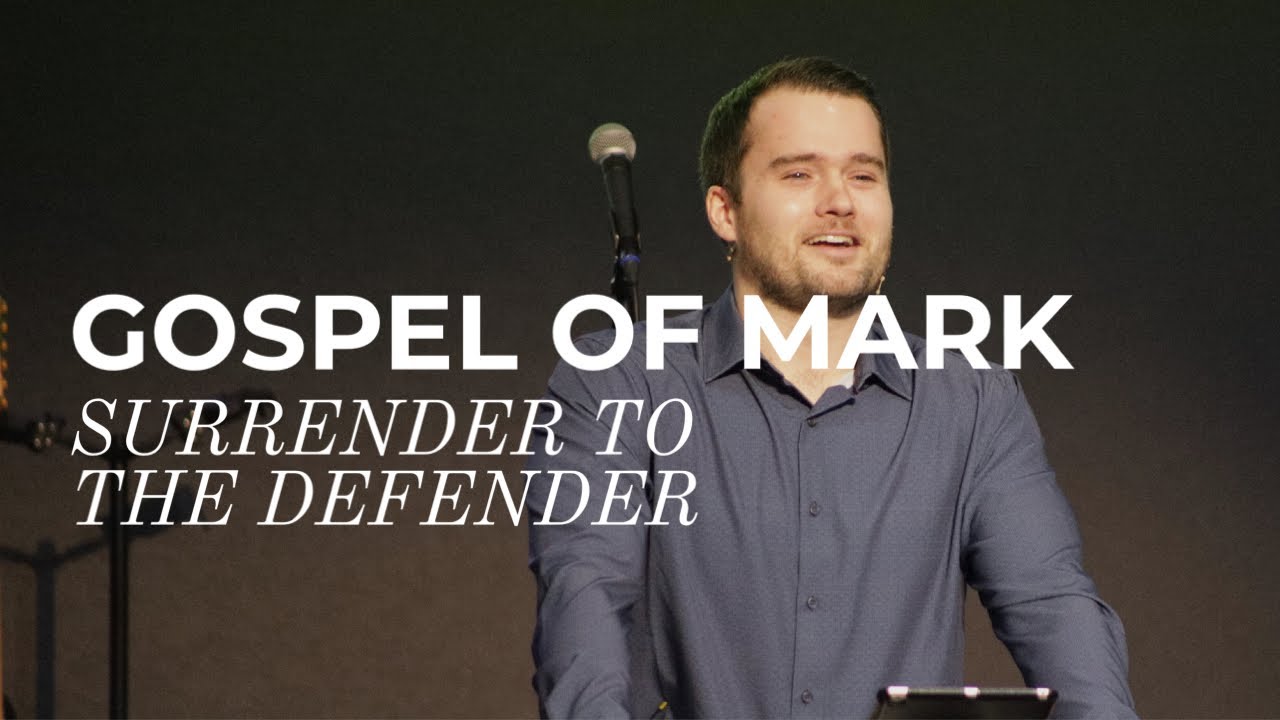 Gospel of Mark - Surrender to the Defender | Pastor Daniel Quinby - YouTube