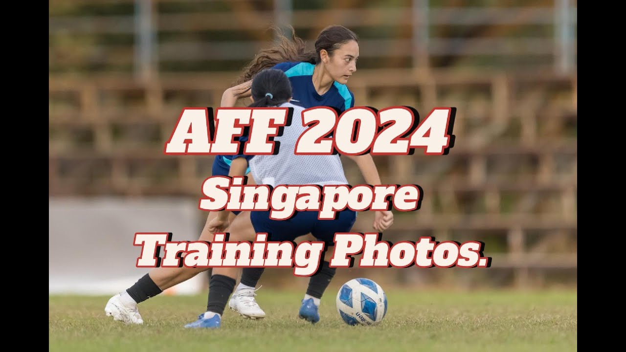 2024 AFF Training Sessions and Team Chemistry - YouTube