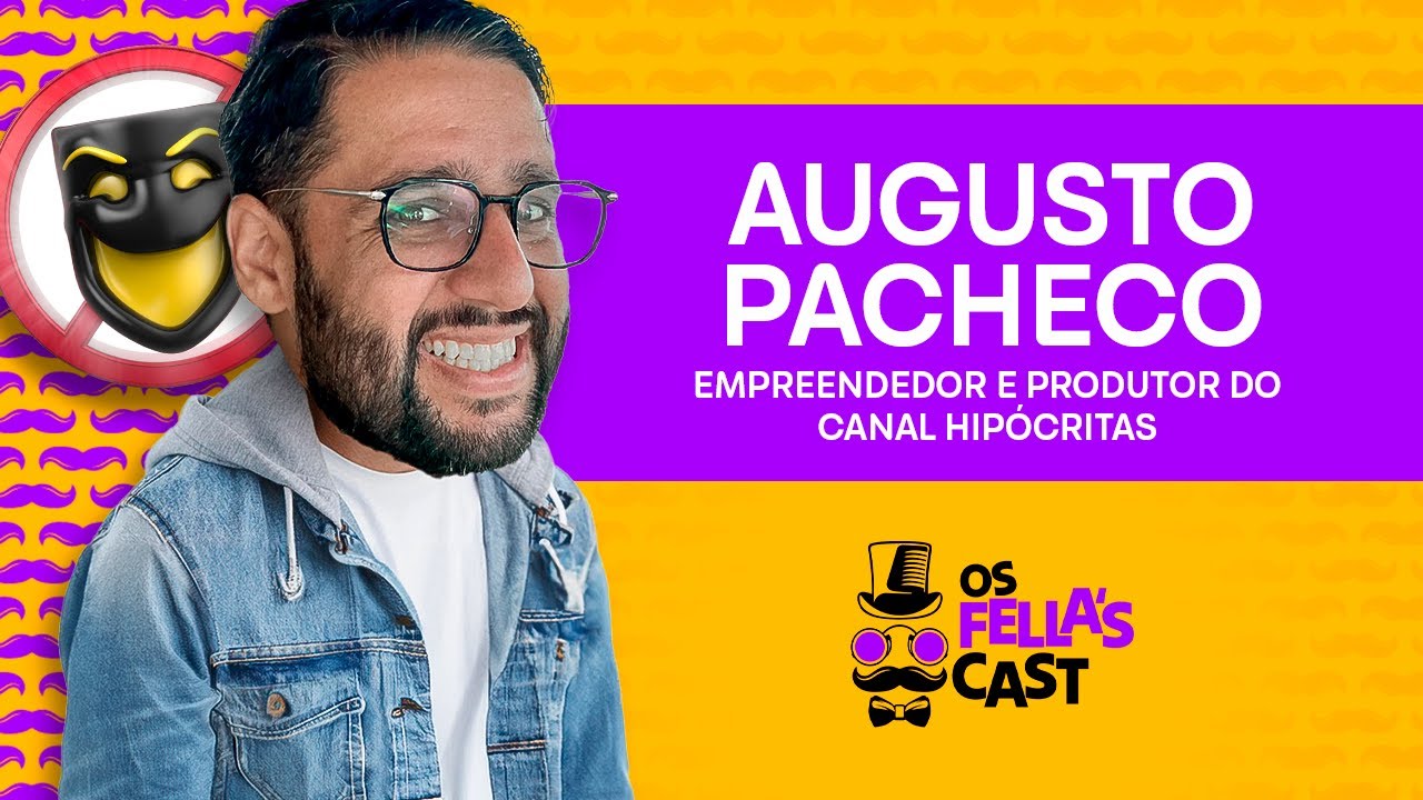 Augusto Pacheco - Empreendedor e produtor do canal Hipócritas - Os Fellas Cast Ao Vivo! - YouTube