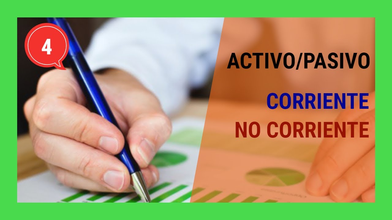 4. Activo CORRIENTE y NO CORRIENTE / Pasivo CORRIENTE Y NO CORRIENTE ...