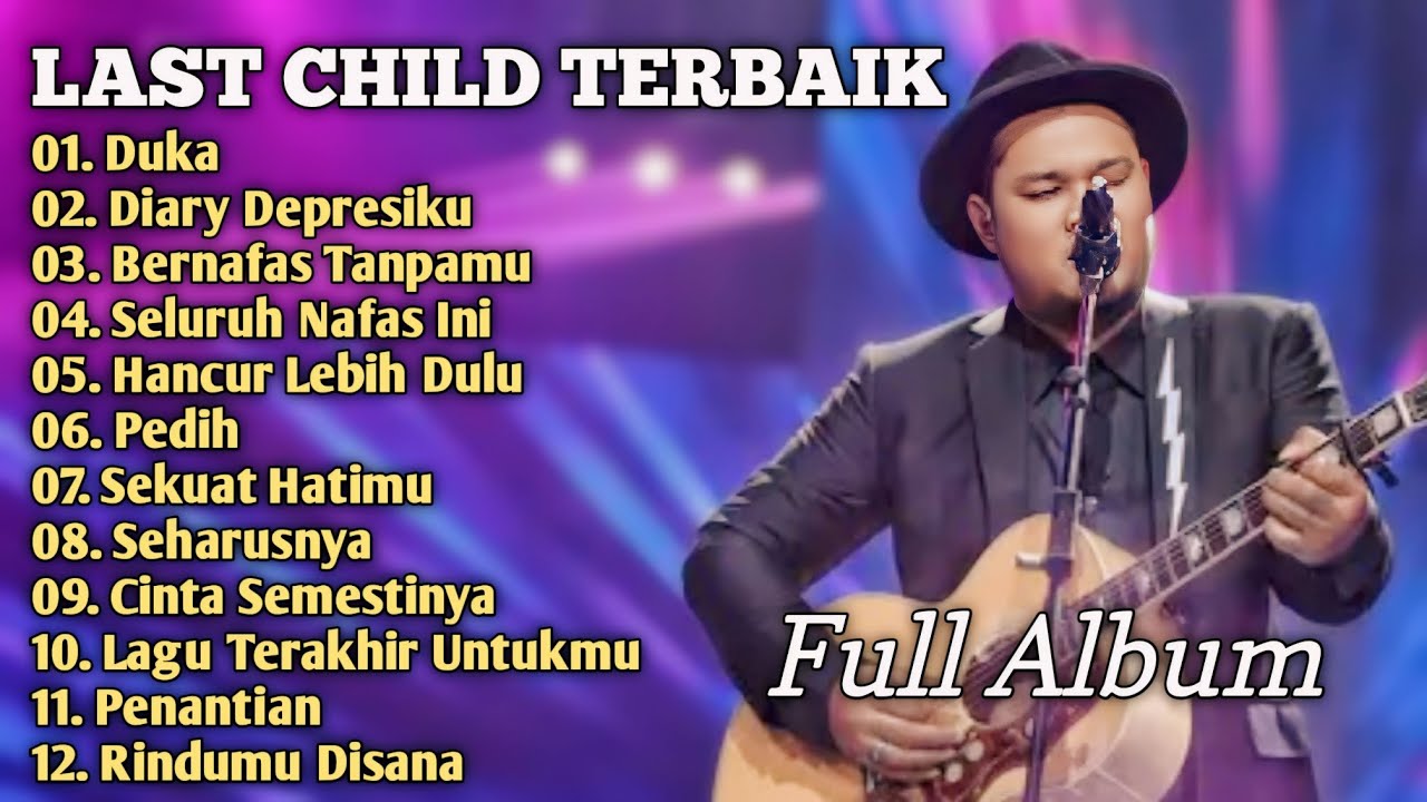 Last Child_Full Album_Penuh Kenangan_Duka_Diary Depresiku_Bernafas ...