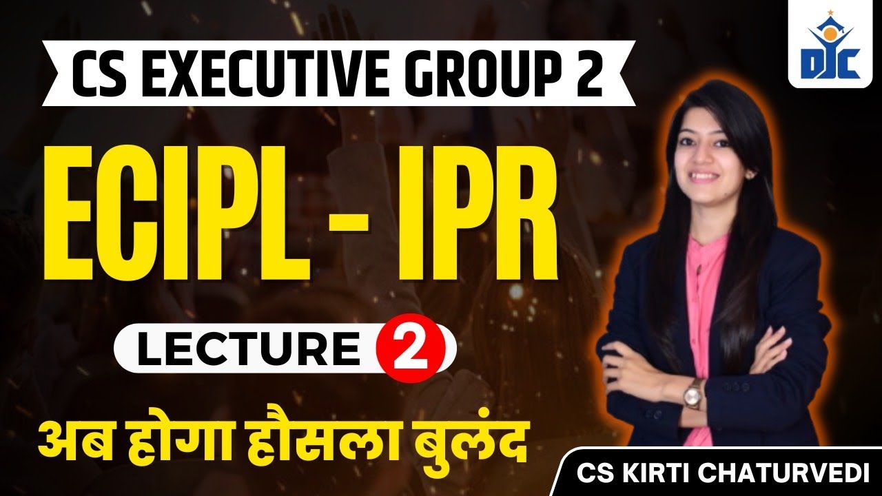 Intellectual Property Laws (ECIPL)|Lecture 2 | CS Executive Group 2 ...