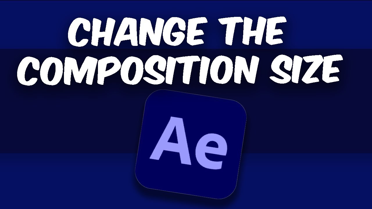 How To Change The Composition Size And Frame Rate In After Effects ...