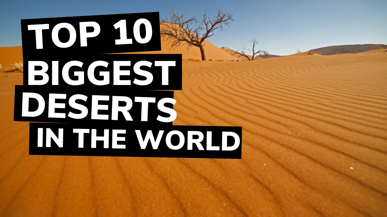 Top 10 Biggest Deserts in the World in 2023| Biggest Deserts | Sand Areas | - YouTube