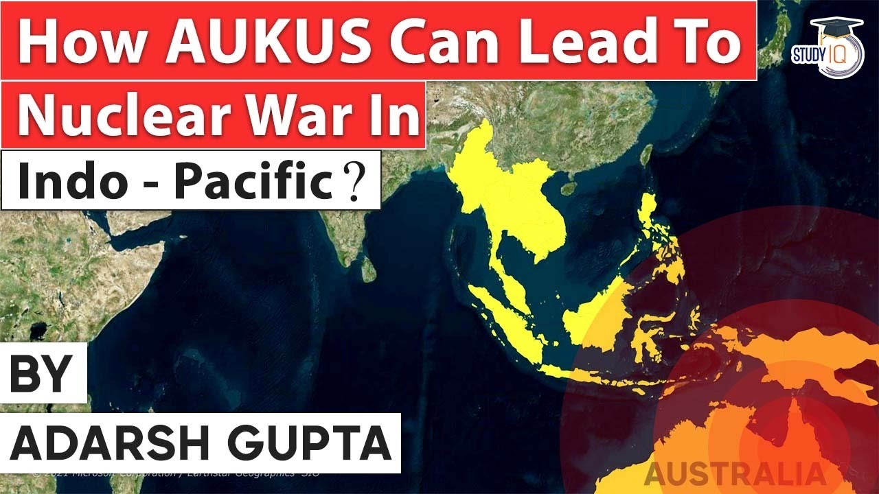 Will the creation of AUKUS lead to a Nuclear War in the Indo Pacific ...