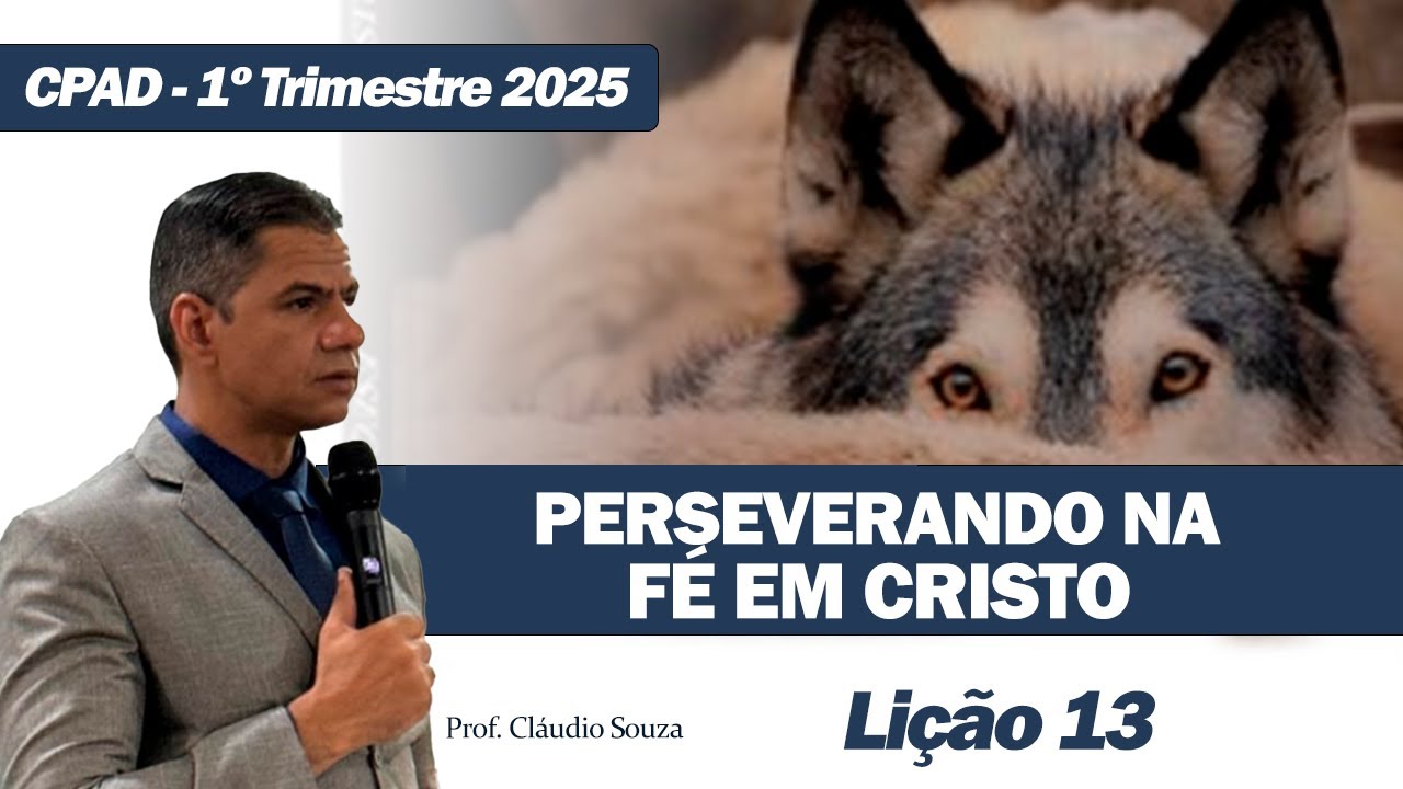Lição 13: Perseverando na Fé em Cristo | Escola Bíblica Dominical - YouTube