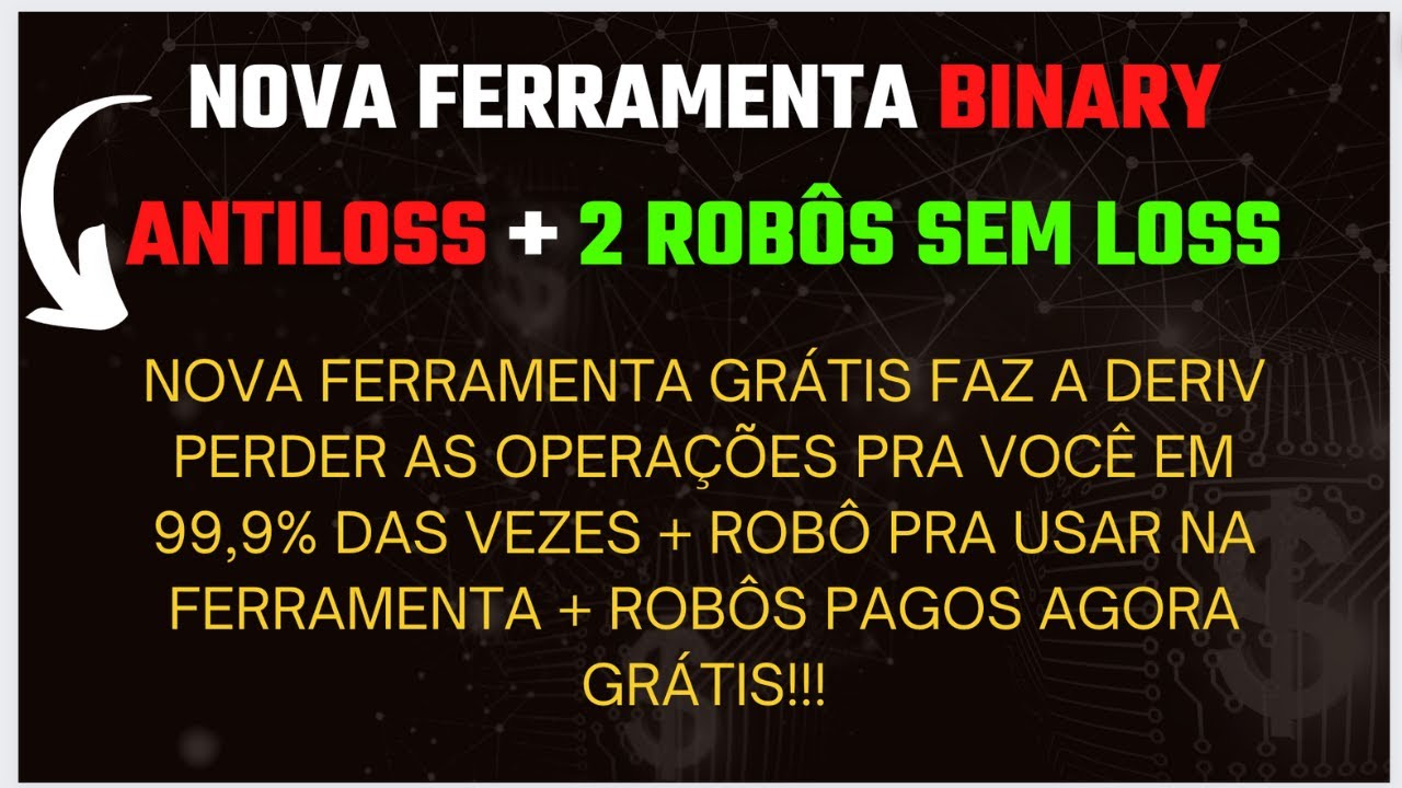 NOVA FERRAMENTA BINARY ANTILOSS + 2 ROBOS PAGOS QUE DEIXEI GRÁTIS FAZENDO R$150,00 AO VIVO ...