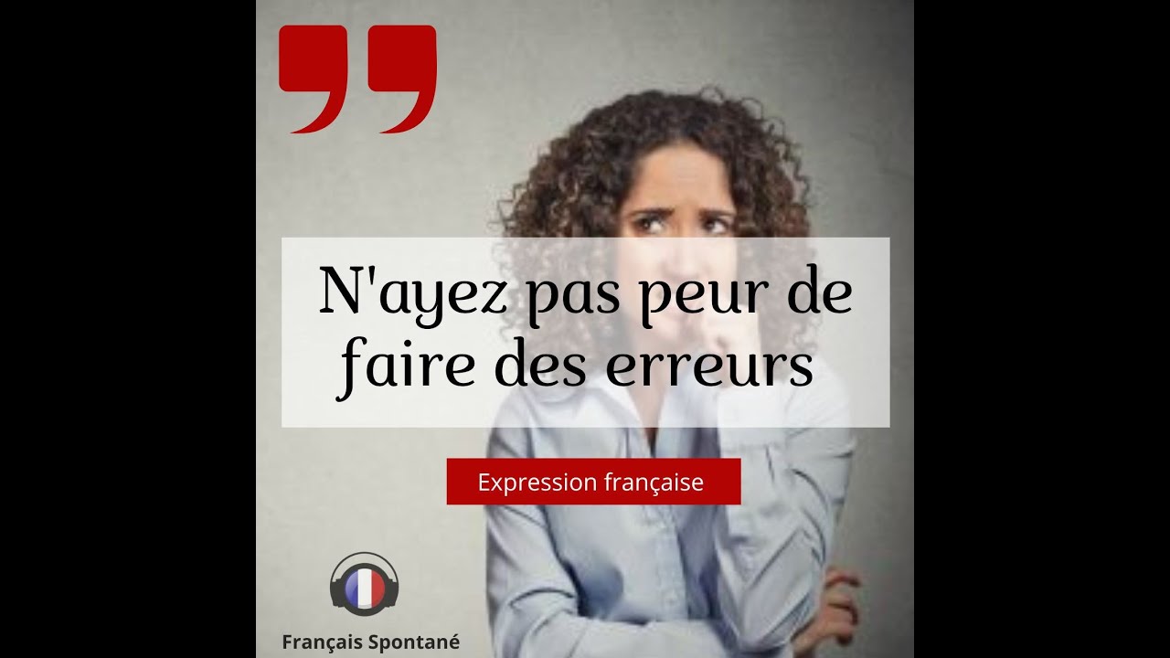 N'ayez pas peur de faire des erreurs - YouTube
