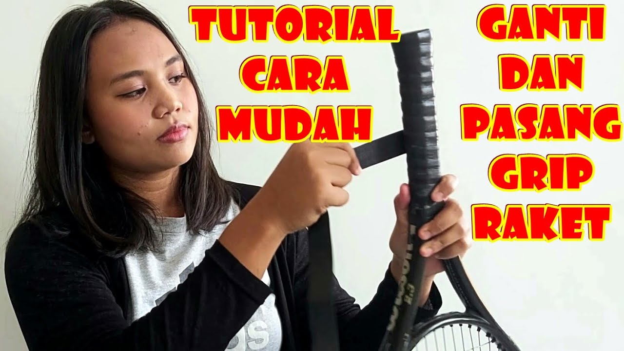 Tutorial Cara Mudah Ganti dan Pasang Grip Raket - YouTube