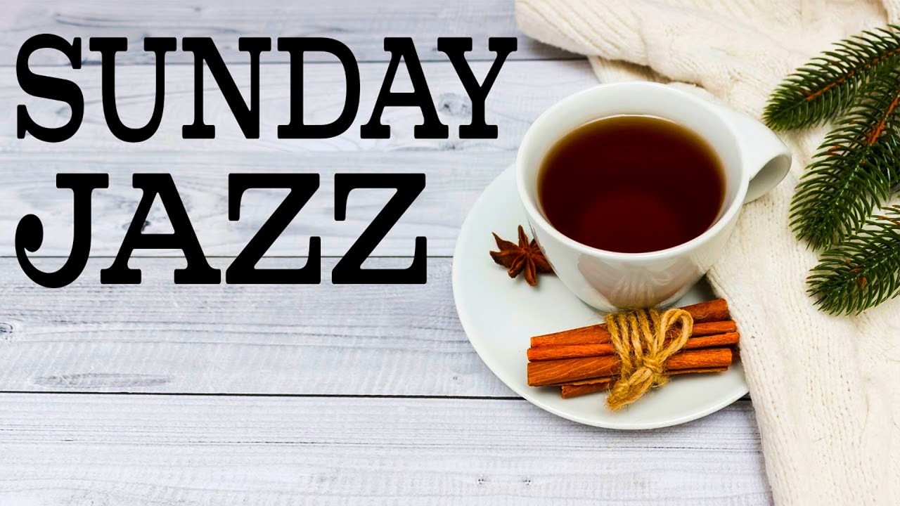 Sunday JAZZ - Sweet Jazz Playlist- Good Mood Morning Coffee Jazz and ...