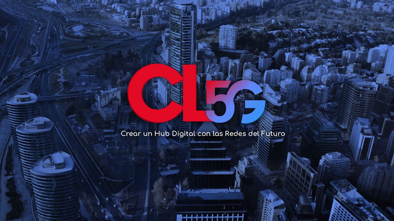 #CL5G | Chile 5G para crear un Hub digital con las redes del futuro ...