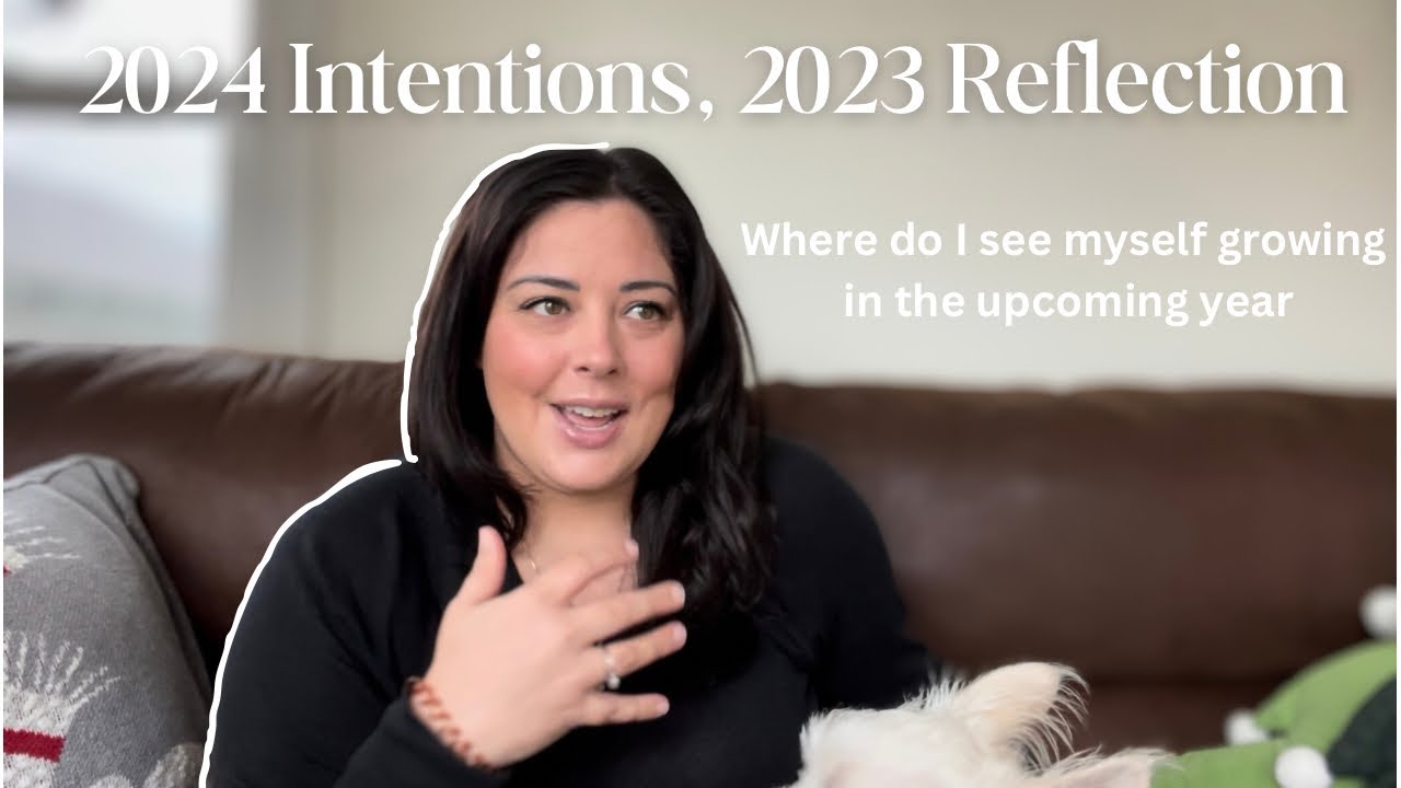 2024 intentions and 2023 reflections - YouTube