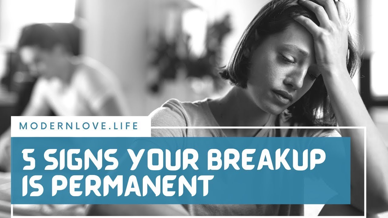 5 Signs Your Breakup Is Permanent - YouTube