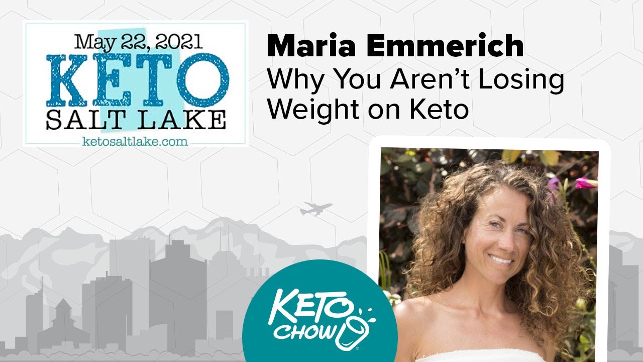 Why You Aren't Losing Weight on Keto | Maria Emmerich | Keto Salt Lake ...