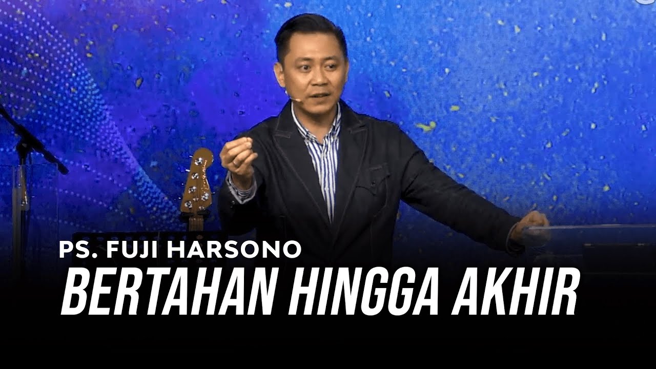 Bertahan Hingga Akhir - Ps. Fuji Harsono (Official GMS Church) - YouTube