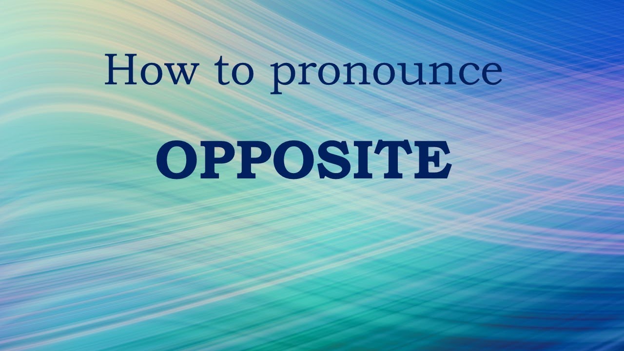 How to pronounce OPPOSITE in English (Mini Tutorial) #pronunciation ...